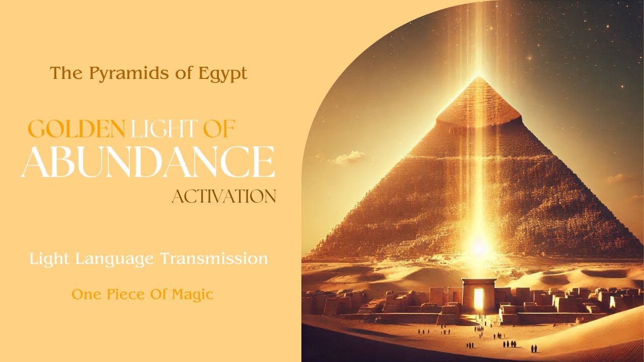 Golden Light of ABUNDANCE from The Pyramids of Egypt | Light Language ...