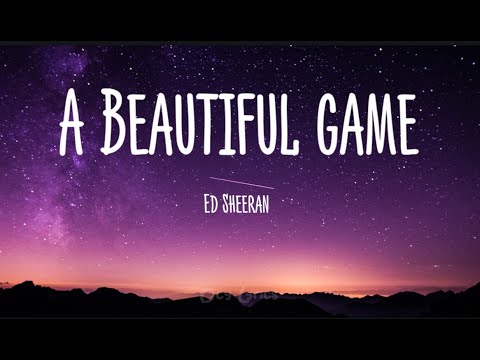 ED SHEERAN - A BEAUTIFUL GAME || LYRICS - YouTube