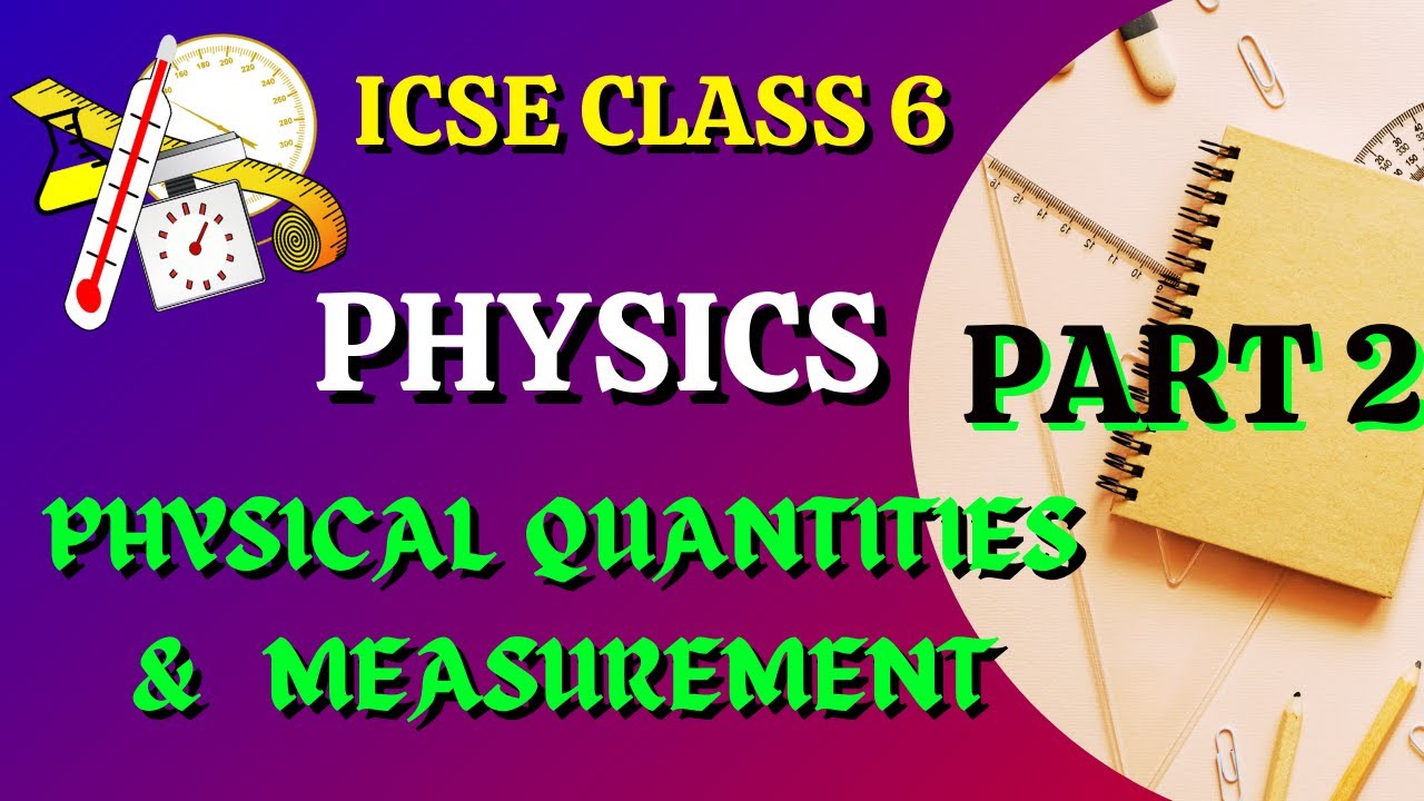 PHYSICAL QUANTITIES & MEASUREMENT II CLASS 6 II ICSE II PART 2 - YouTube
