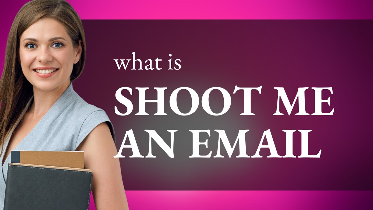 Understanding the Phrase "Shoot Me an Email": A Guide for English ...
