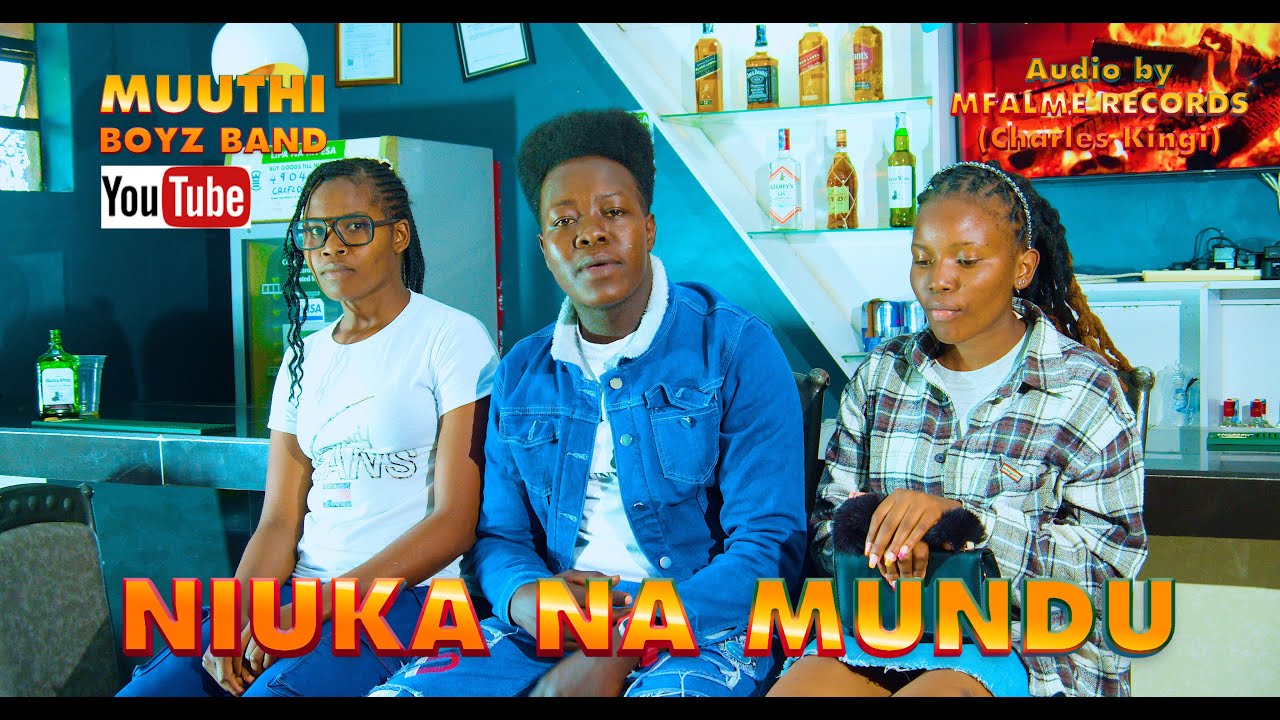NIUKA NA MUNDU OFFICIAL 4K VIDEO BY Muuthi boys band - YouTube