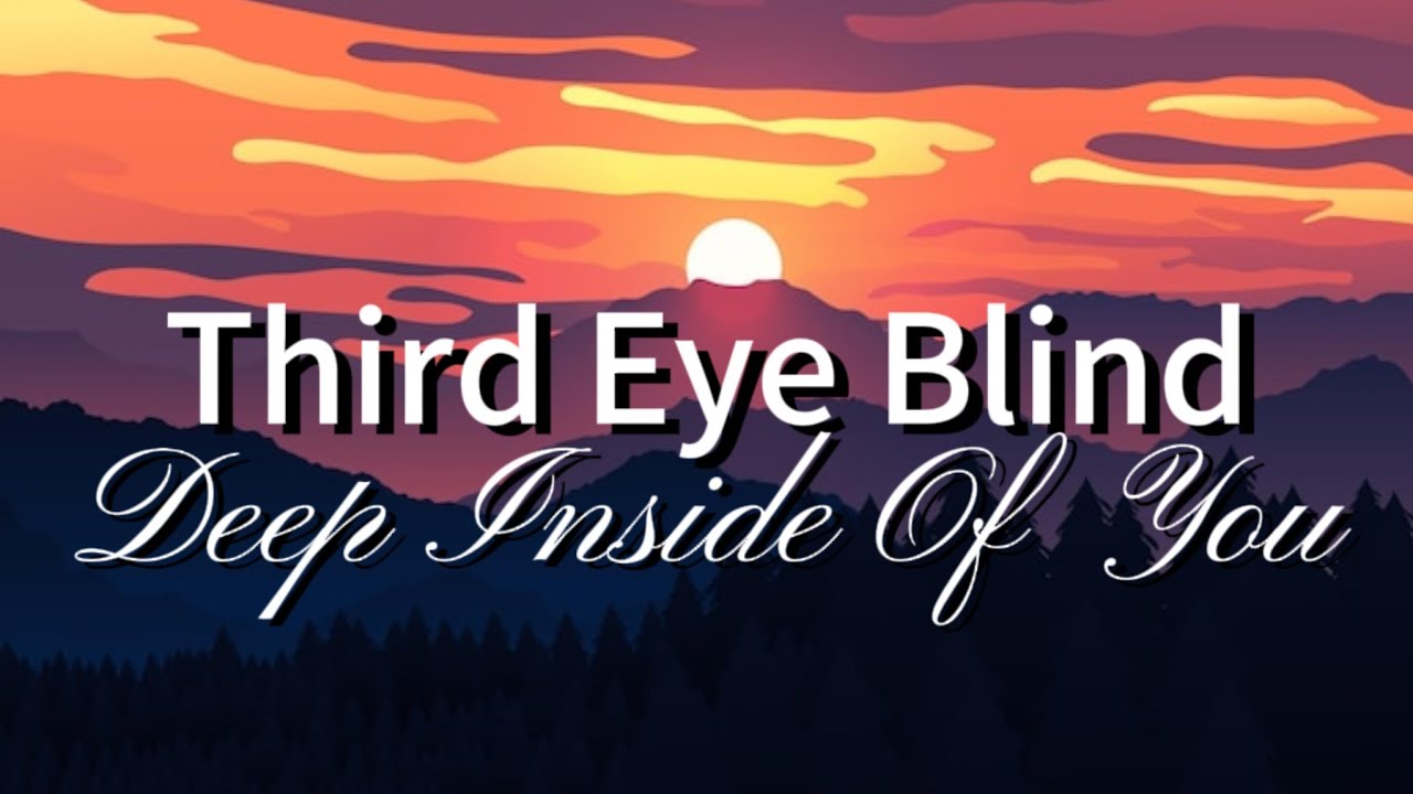 Third Eye Blind - Deep Inside Of You (lyrics) - YouTube
