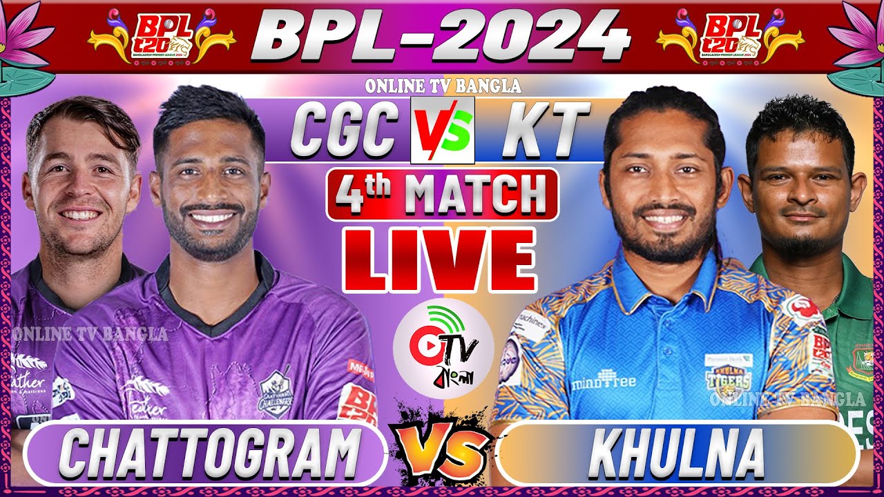 LIVE: BPL 2024 - KHULNA VS CHATTOGRAM, 4TH MATCH COMMENTARY | KT VS CGC ...