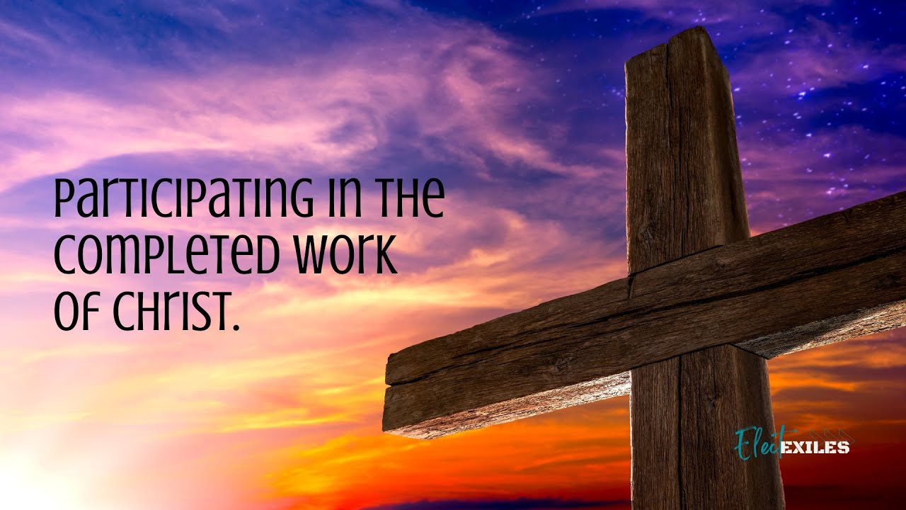 2022-11-13 | Participating in the Completed Work of Christ - YouTube