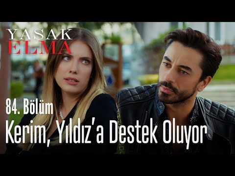 Kerim, Yıldız'ı yalnız bırakmıyor - Yasak Elma 84. Bölüm