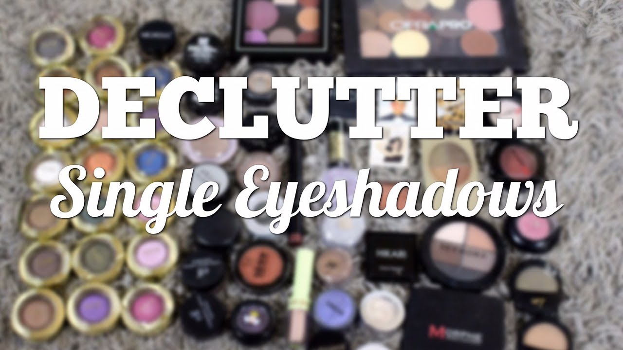 Makeup Declutter | Getting Rid of Single Eyeshadows - YouTube