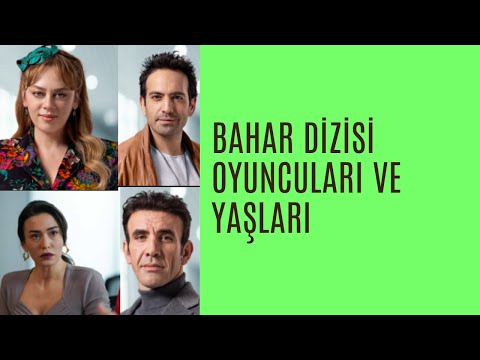 Bahar Dizisi Oyuncuları Yaşları ve İsimleri