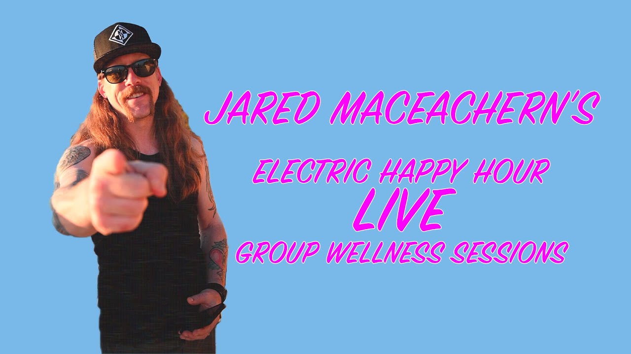 ELECTRIC HAPPY HOUR “WELLNESS SESSIONS” WITH JARED - YouTube