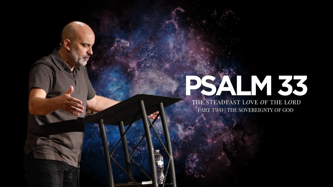 The Sovereignty of God // Psalm 33 // 9-15-24 - YouTube