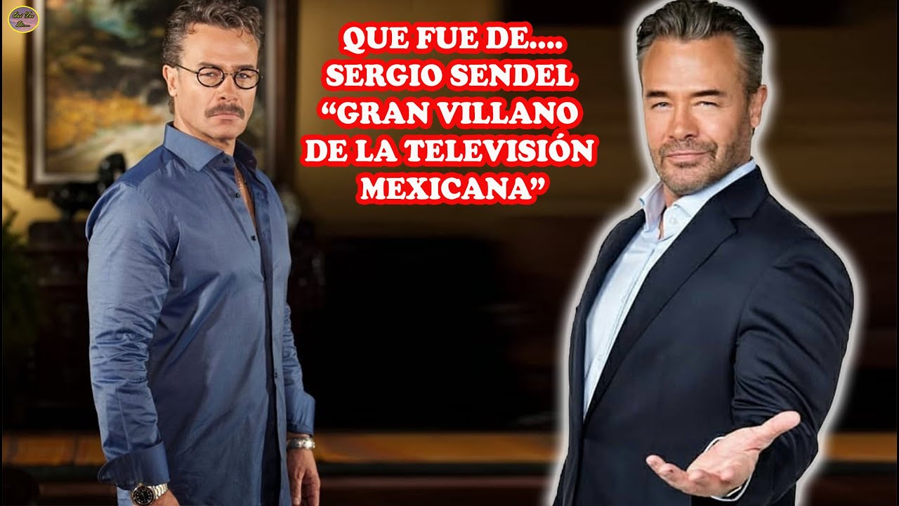 QUE FUE DE… SERGIO SENDEL “GRAN VILLANO DE LA TELEVISIÓN MEXICANA ...