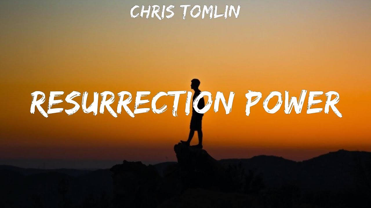 Chris Tomlin ~ Resurrection Power # lyrics - YouTube