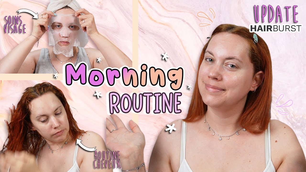 MORNING ROUTINE : soins visage + update routine avec Hairburst 💁‍♀️ ...