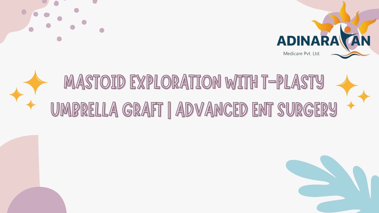 Mastoid Exploration with T-Plasty Umbrella Graft | Advanced ENT Surgery ...