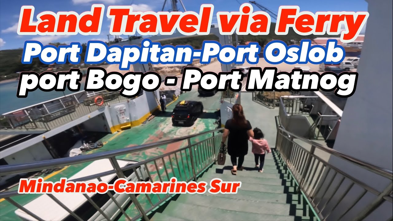 MINDANAO-VISAYAS-BICOL | DAPITAN Port-OSLOB Port | BOGO Port-MATNOG ...