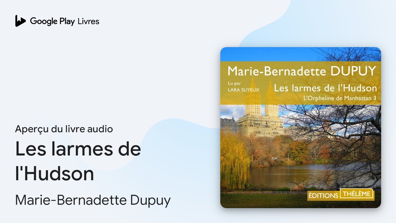 Les larmes de l'Hudson de Marie-Bernadette Dupuy · Extrait du livre ...