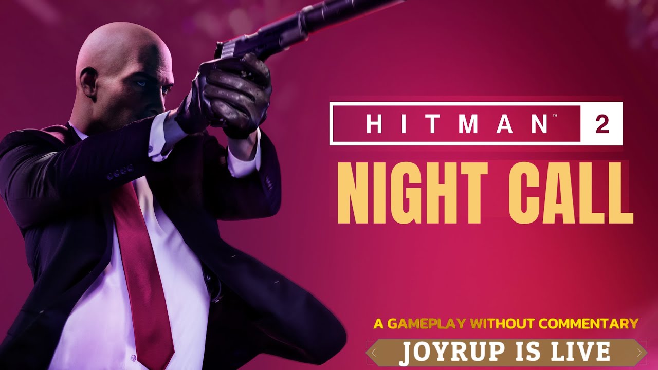Hitman 2 Gameplay Walkthrough NightCall | No Commentary | Full ...