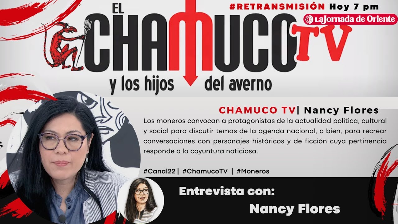🔴Retransmisión | CHAMUCO TV con la periodista Nancy Flores - YouTube
