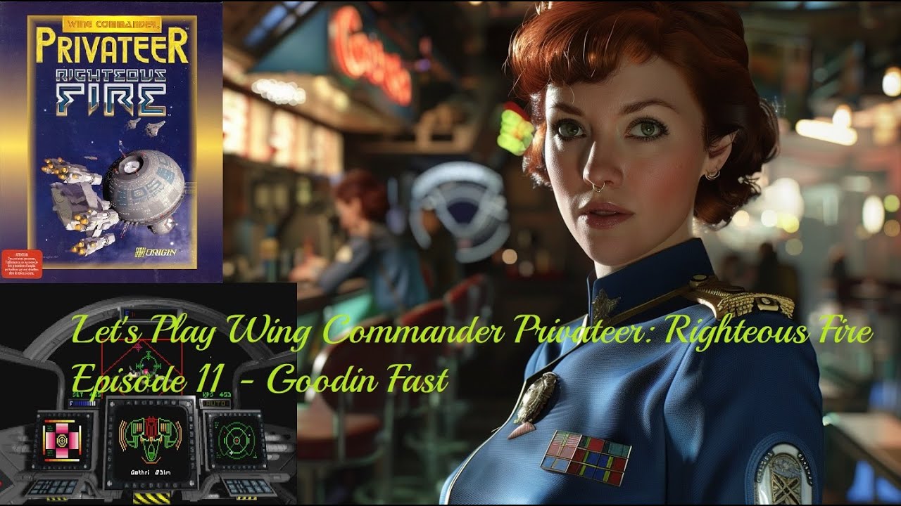 Wing Commander Privateer - Righteous Fire - Episode 11: Goodin Fast # ...