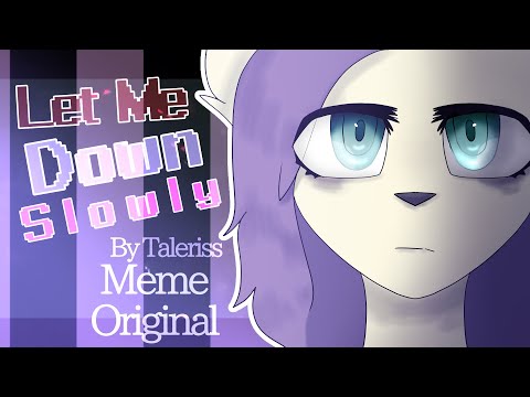 Original Meme-Let me down slowly