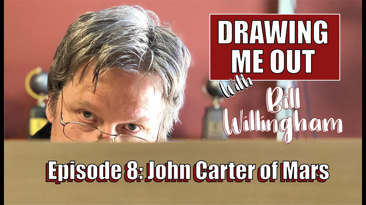 Drawing Me Out With Bill Willingham Ep. 8: John Carter Of Mars - YouTube