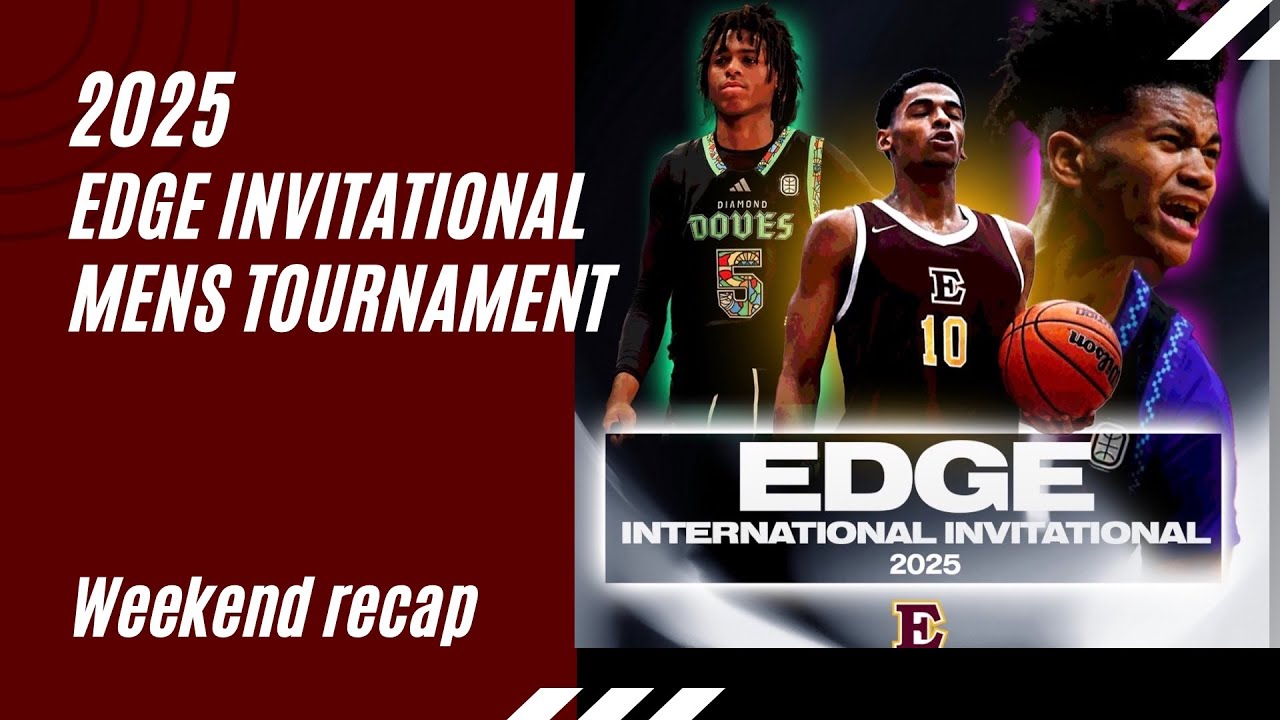 2025 Edge Men's Basketball Invitational: Spotlight on the Action and ...