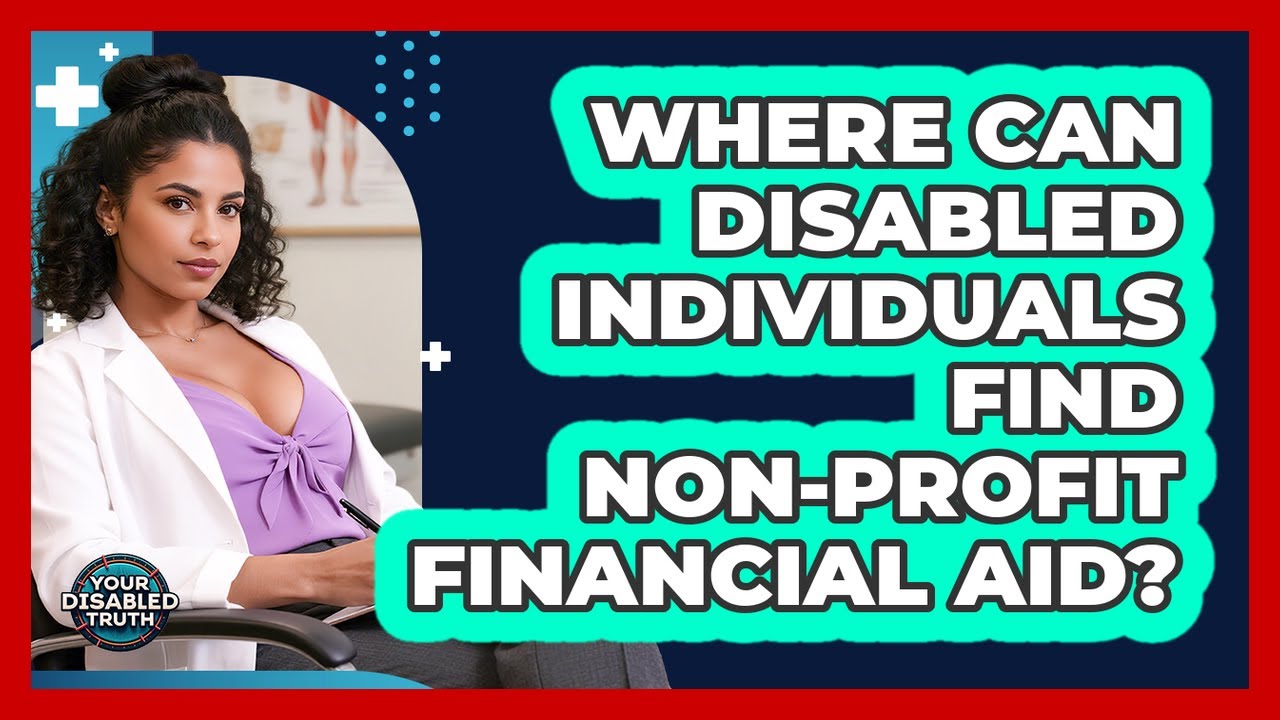 Where Can Disabled Individuals Find Non-Profit Financial Aid? - YouTube