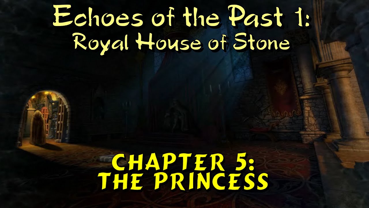 Let's Play - Echoes of the Past - Royal House of Stone - Ch.5/6 - The ...