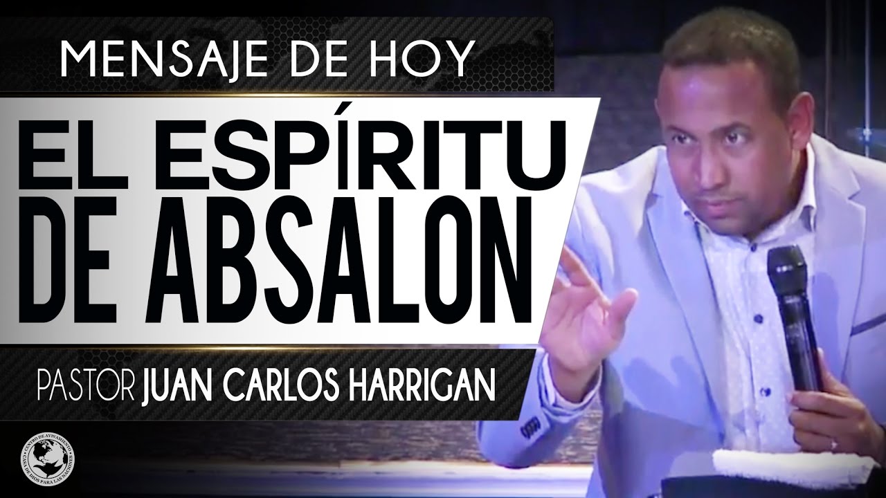 El Espíritu De Absalon | Pastor Juan Carlos Harrigan | - YouTube