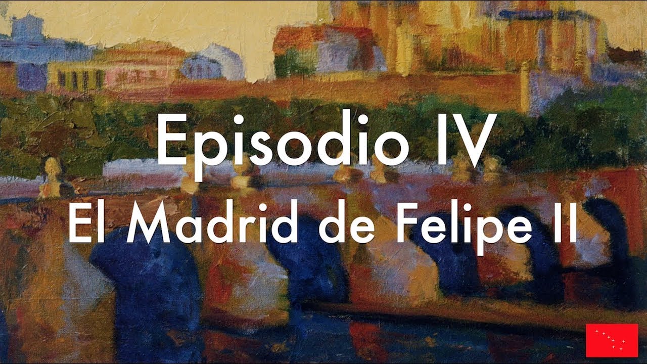 Historia de Madrid. Episodio IV: el Madrid de Felipe II - YouTube
