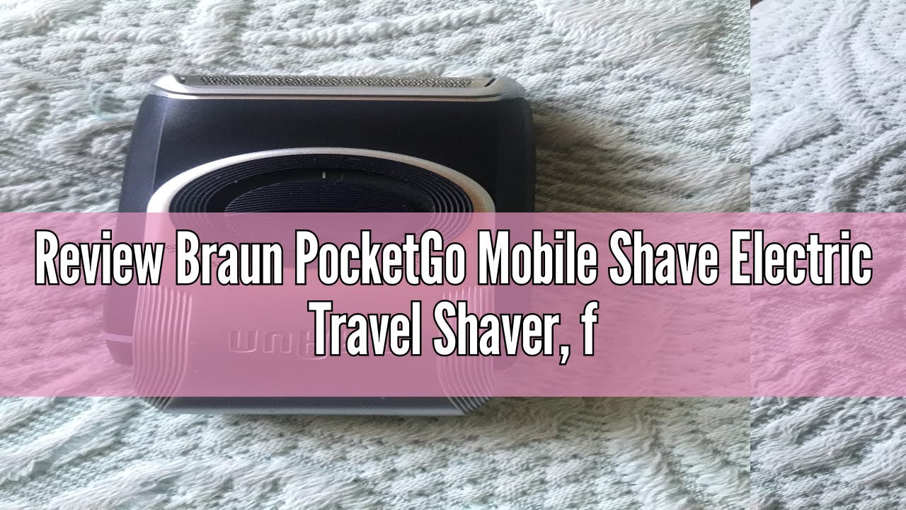 Review Braun PocketGo Mobile Shave Electric Travel Shaver, for On The ...