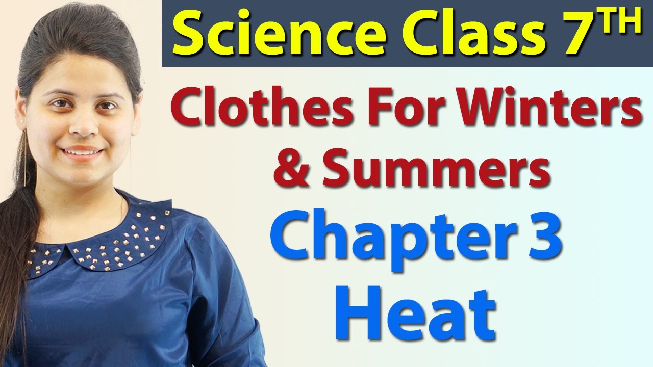 Clothes For Winters & Summers - Chapter 3 - Heat - Science Class 7th ...