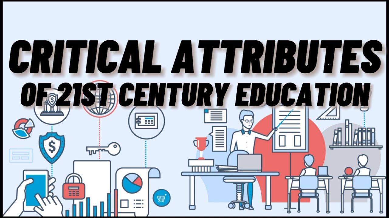 CRITICAL ATTRIBUTES OF 21st CENTURY EDUCATION Philippines - YouTube