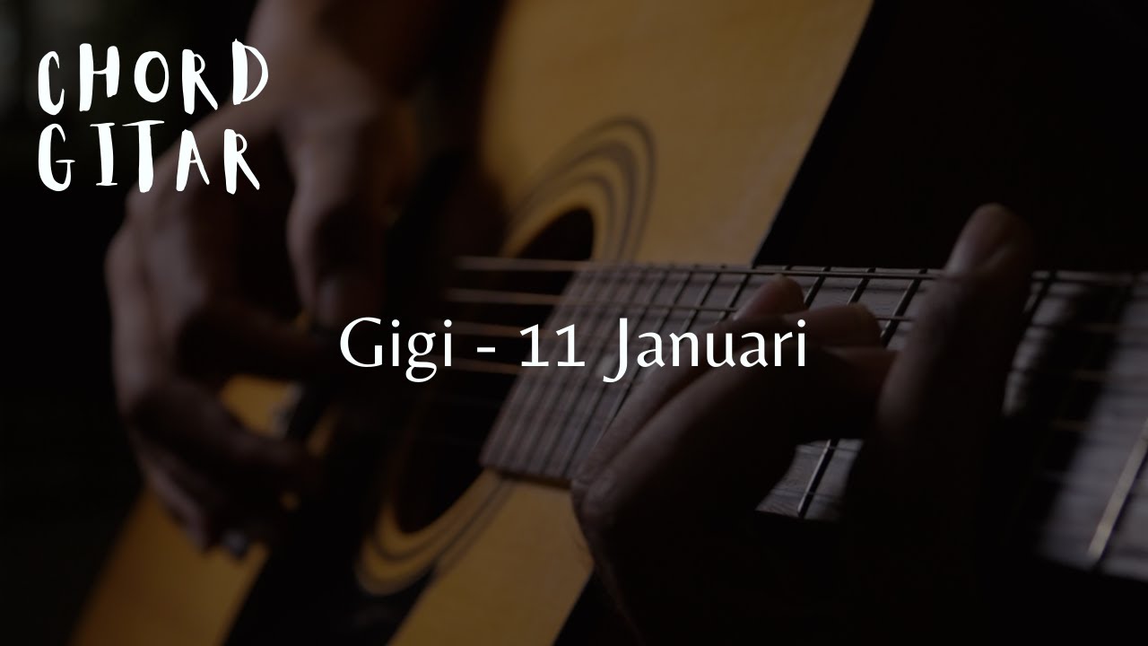 Chord Gitar Gigi - 11 Januari - YouTube