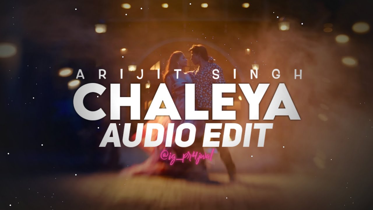 CHALEYA (male version) - Arijit Singh, Anirudh [edit audio] - YouTube