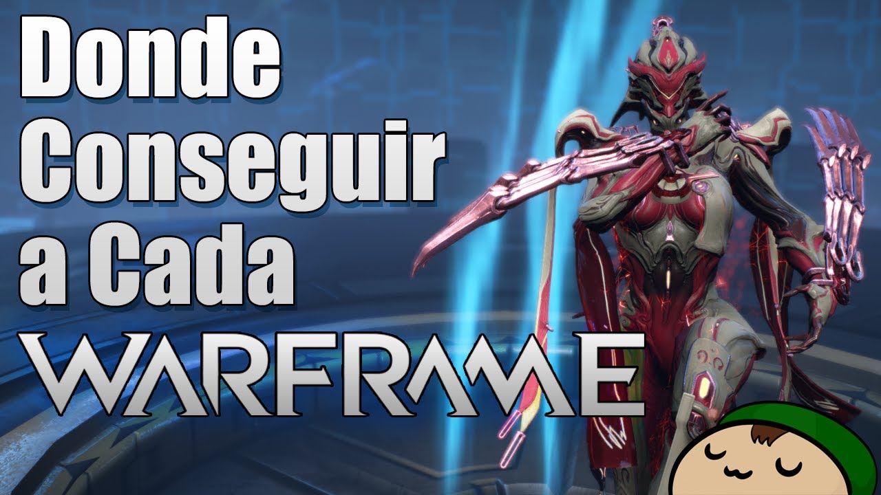 Dónde y Cómo Conseguir a Cada Warframe del Juego | Warframe (2020 ...