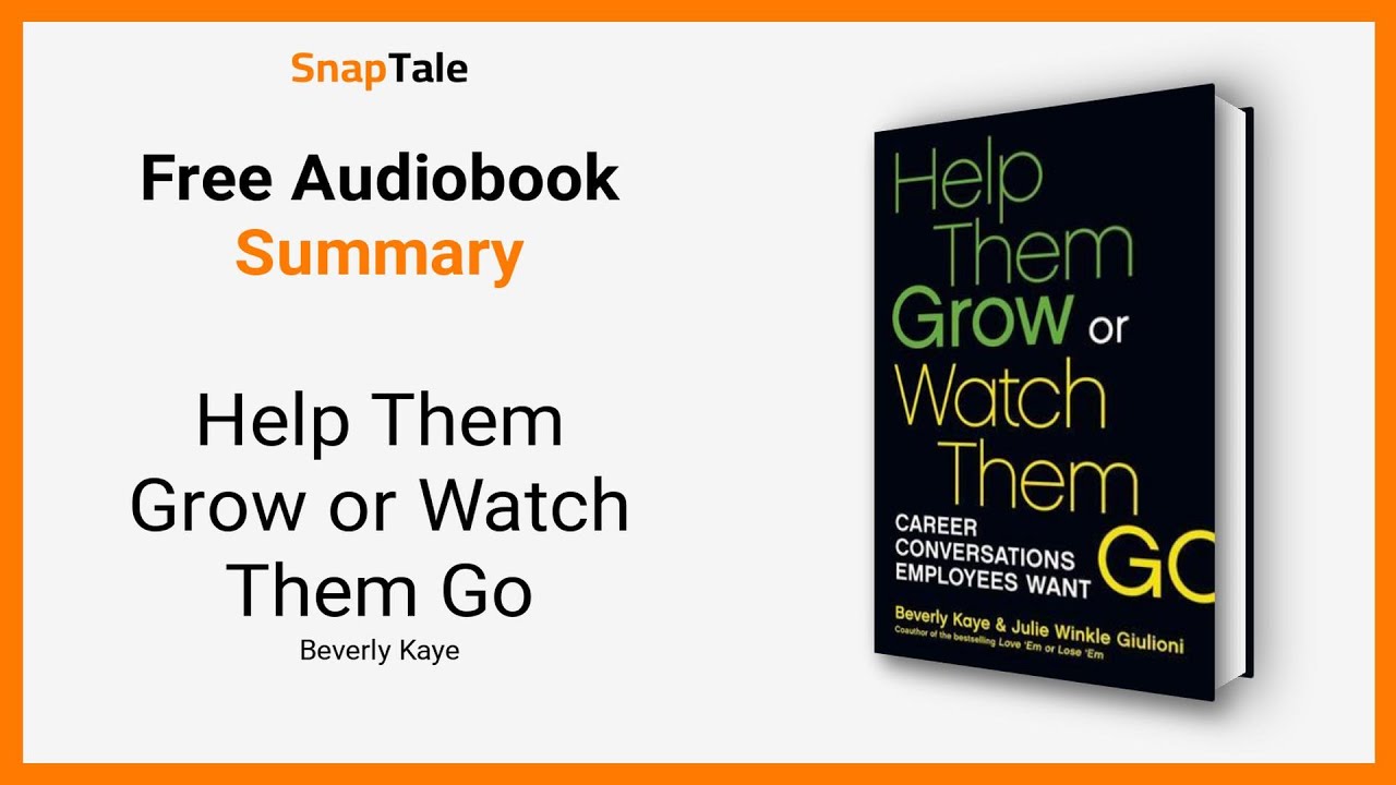Help Them Grow or Watch Them Go by Beverly Kaye: 10 Minute Summary ...