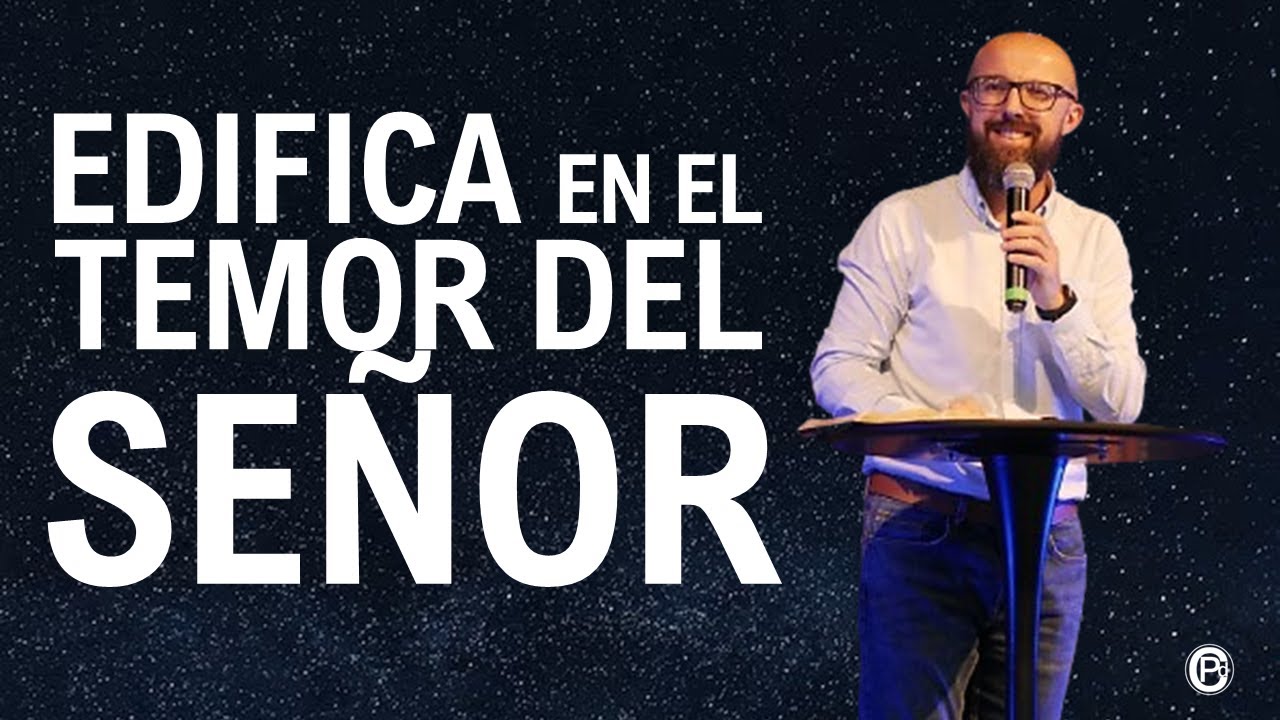 EDIFICA EN EL TEMOR DEL SEÑOR - YouTube