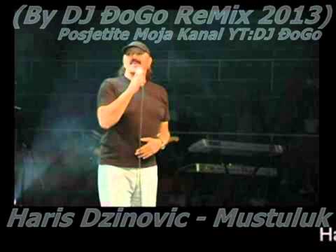 Haris Dzinovic-Mustuluk (By DJ ĐoGo ReMix 2013) - YouTube