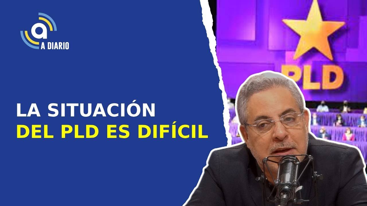LA SITUACIÓN DEL PLD ES DIFÍCIL - YouTube