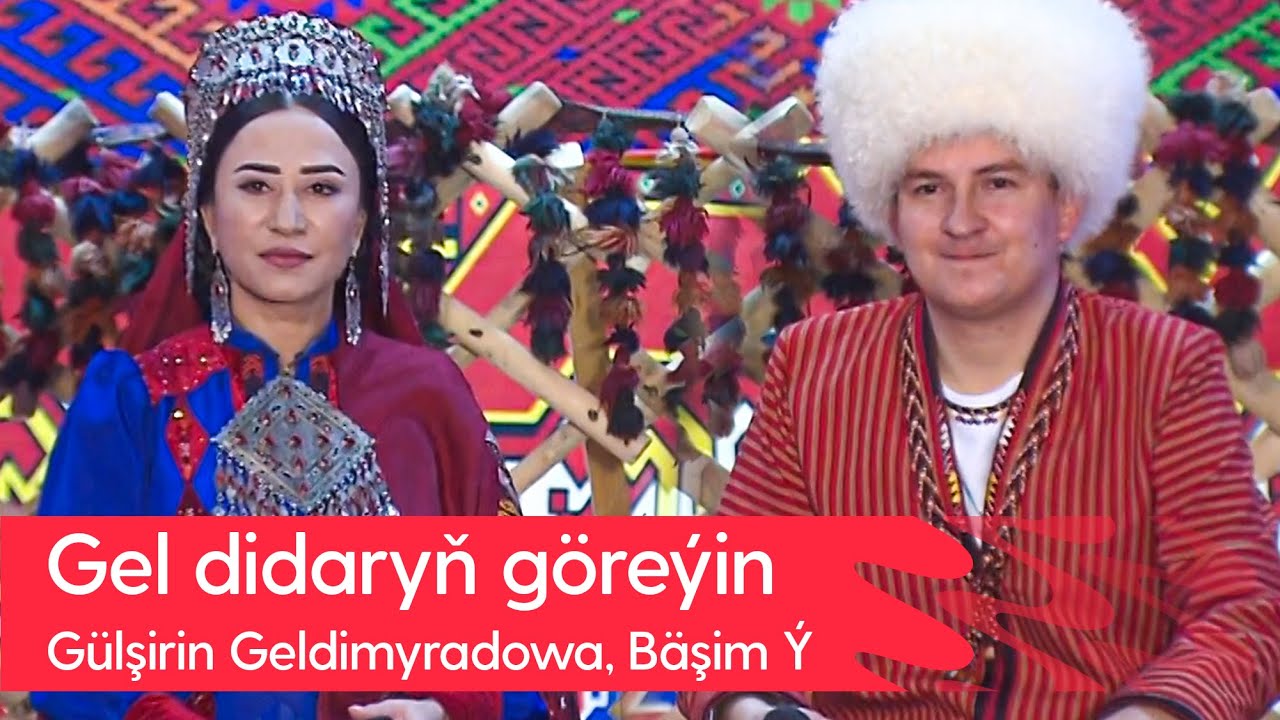 Gulshirin Geldimyradowa, Bashim Yolamanow - Gel didaryn goreyin | 2023 ...