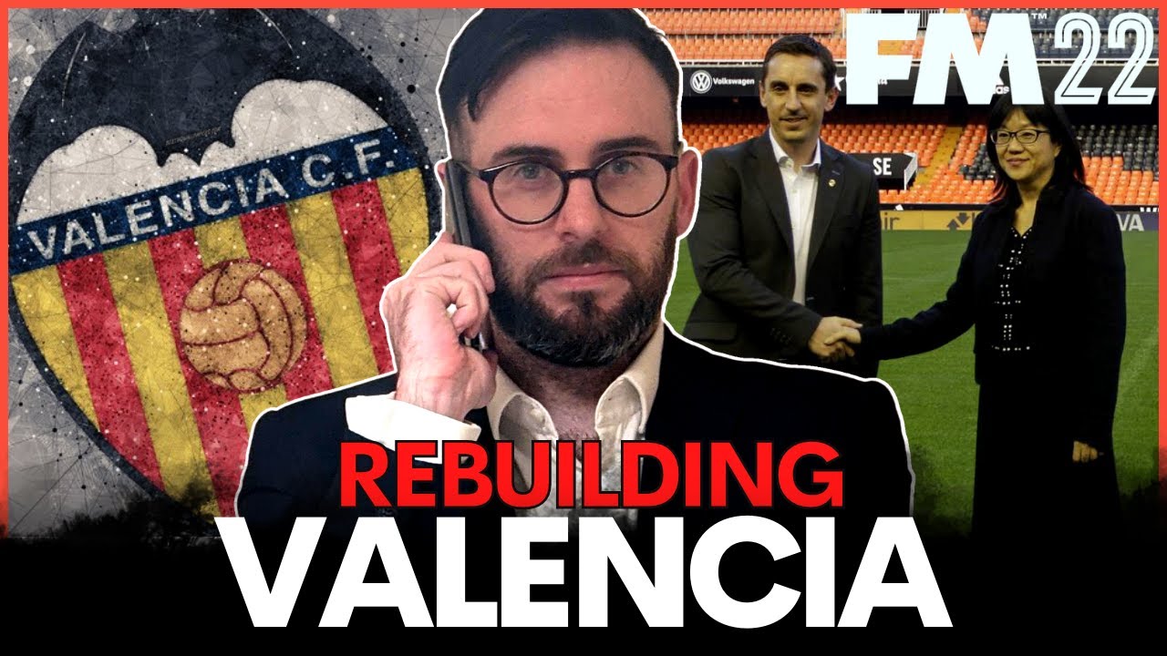 Rebuilding Valencia - FM22 Rebuild - Football Manager 2022 - YouTube