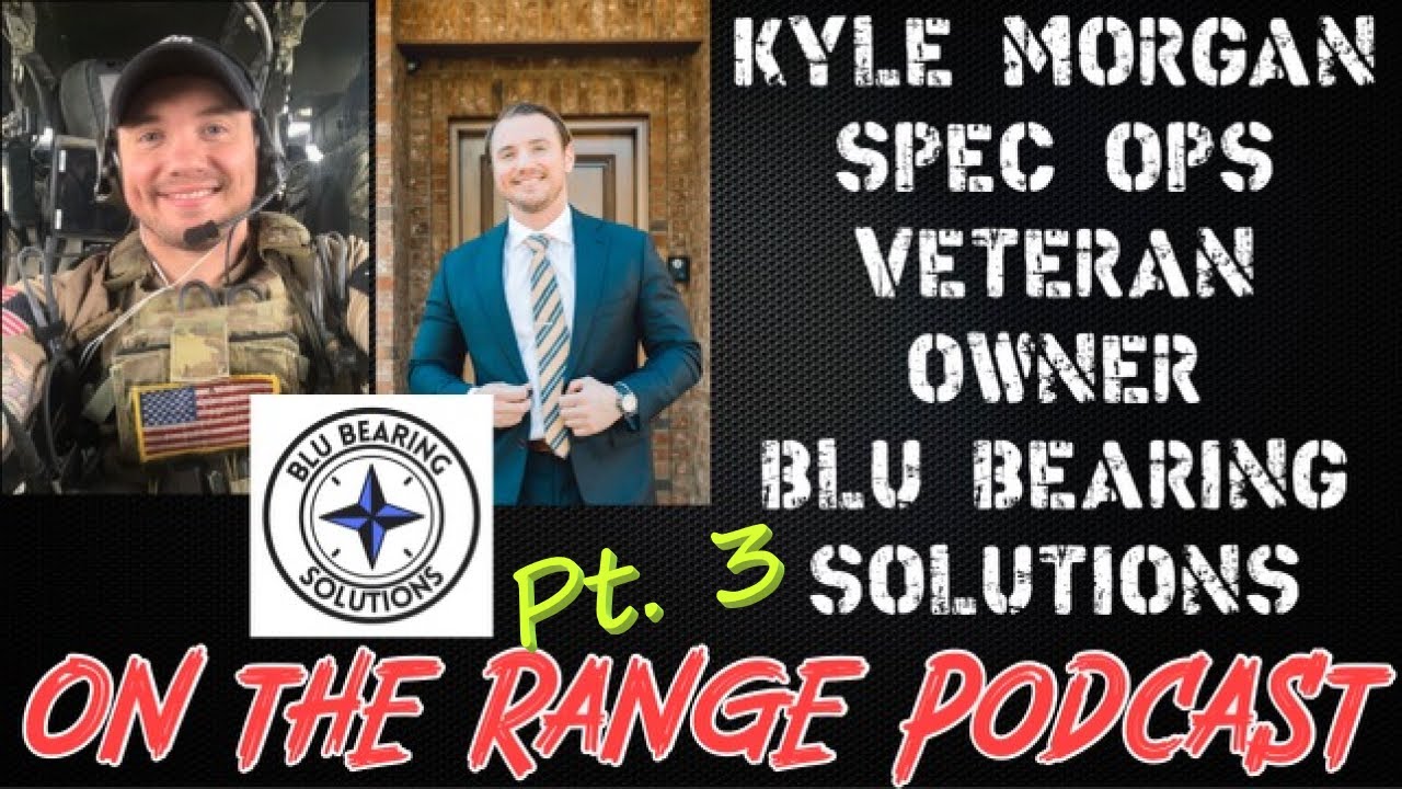 Kyle Morgan (Pt. 3) Special Operations & Entrepreneur - On The Range ...