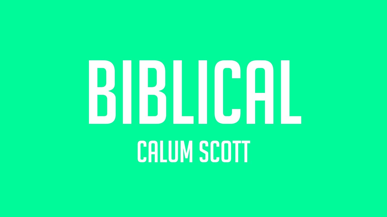 Biblical - Calum Scott (Lyrics Version) 🏜 - YouTube