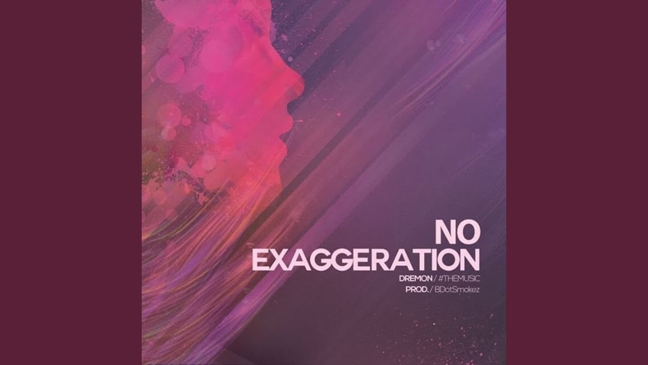 No Exaggeration - YouTube
