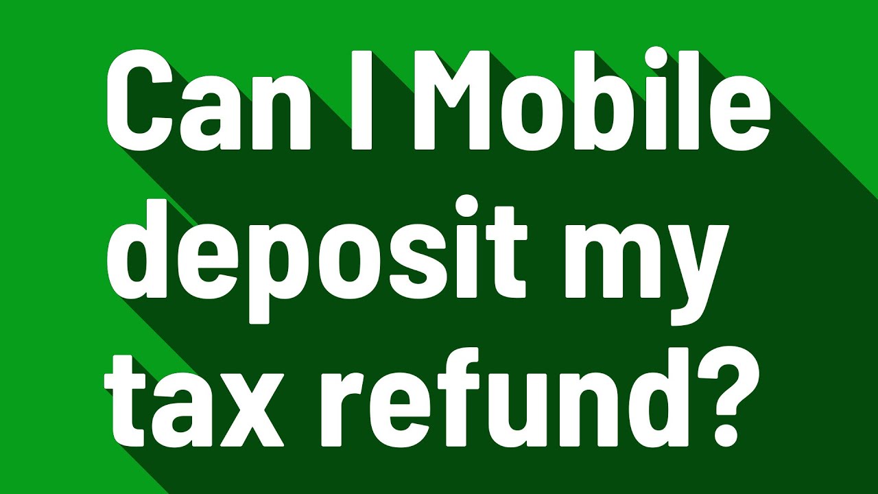 Can I Mobile Deposit My Tax Refund YouTube can-i-mobile-deposit-my-tax-refund-youtube