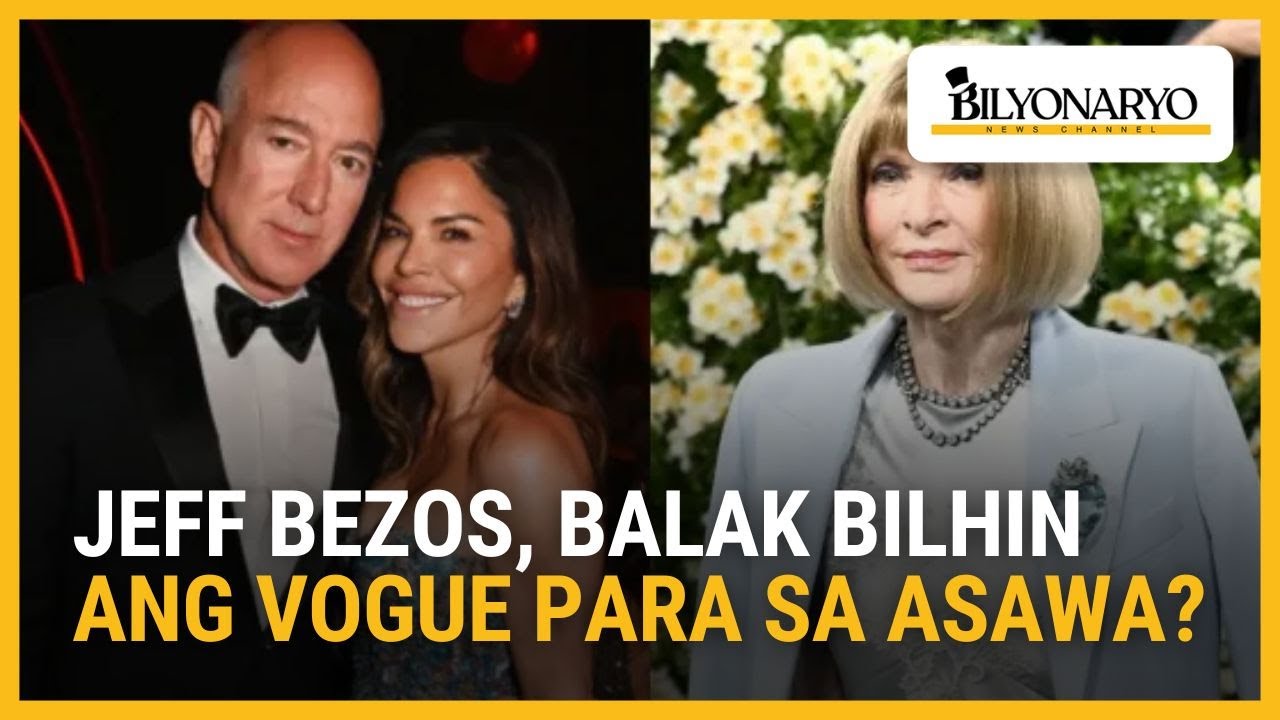 Jeff Bezos balak bilhin ang kumpanya sa likod ng Vogue | Agenda - YouTube