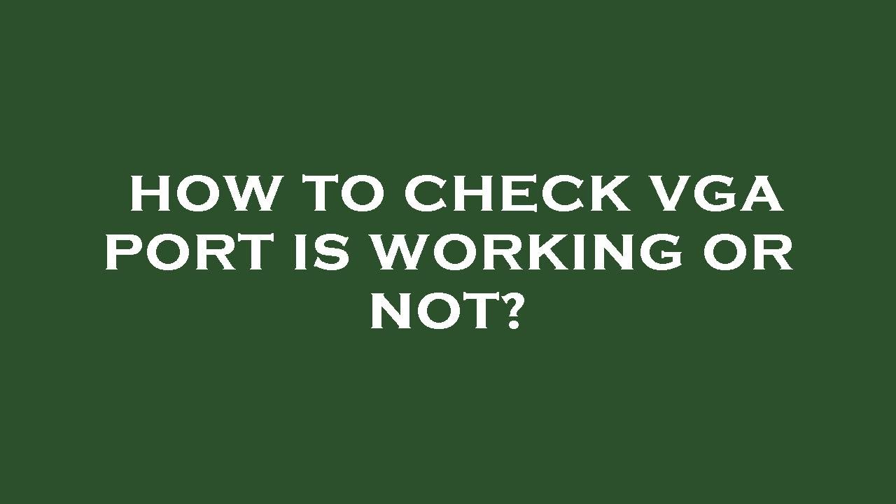 How to check vga port is working or not? - YouTube