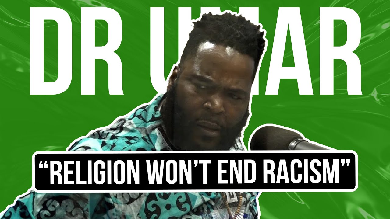 "Religion won't end racism" - Dr Umar speaks on how faith may clash with revolution - YouTube