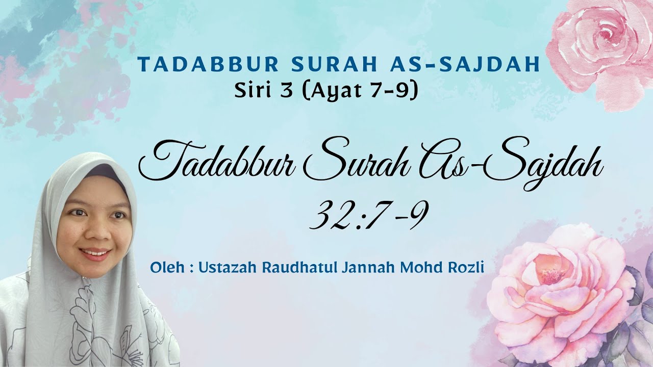 TADABBUR SURAH AS SAJDAH AYAT 7 9 Siri 3 Ustazah Raudhah Rozli