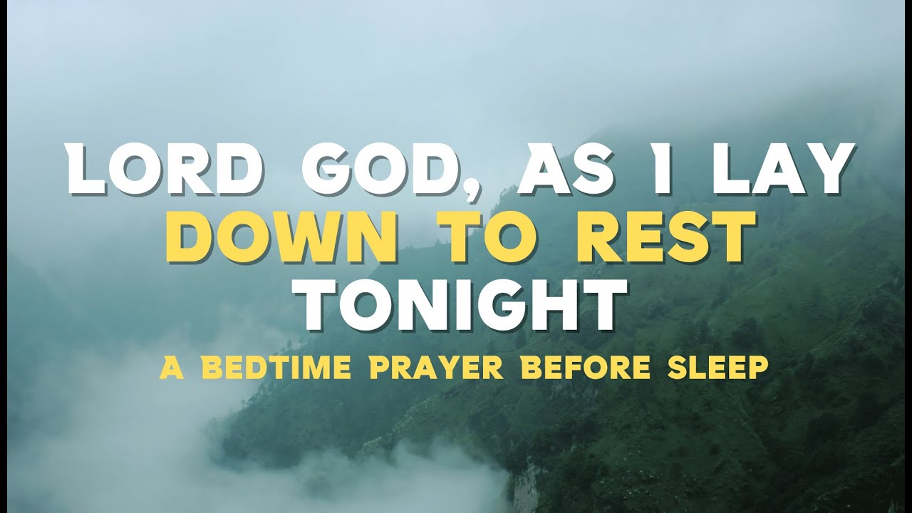 Lord God, As I lay down to rest tonight, I come before You with - A ...